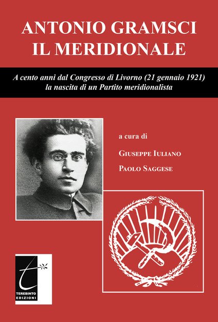 Gramsci, il Pci e il Mezzogiorno, il volume edito da Terebinto curato ...